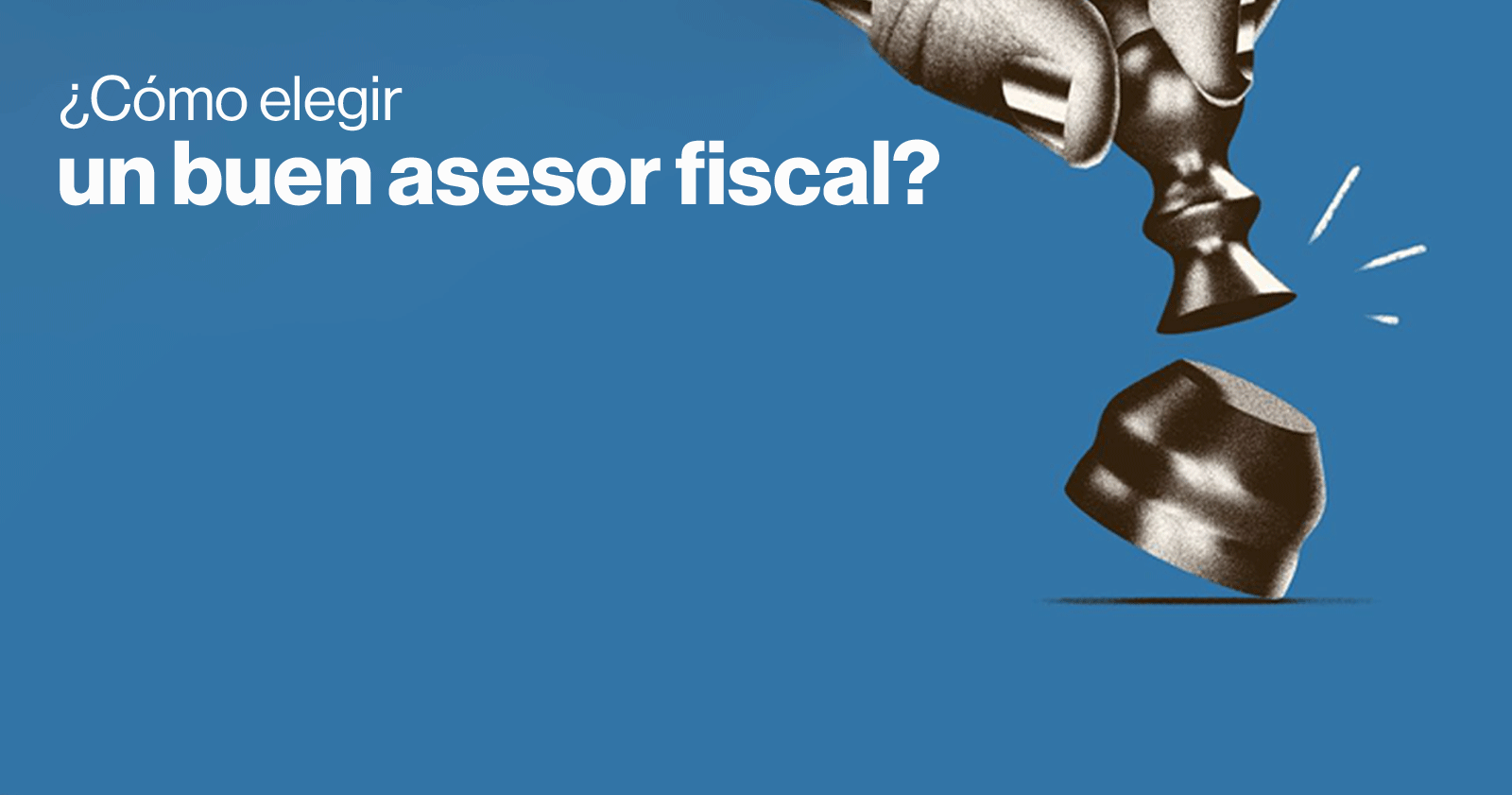 ¿Cómo elegir a un buen asesor fiscal?